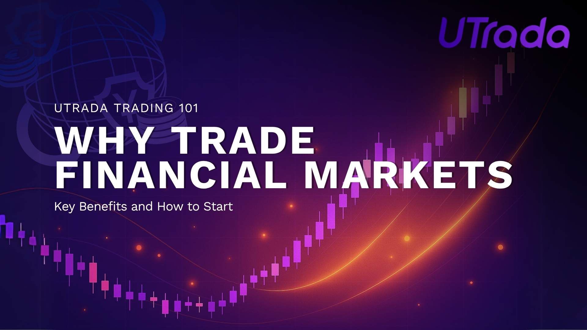 Why Trade Financial Markets: Key Benefits and How to Start